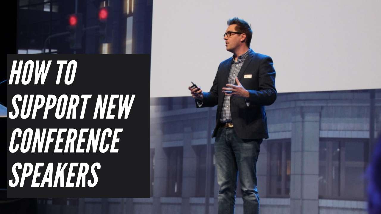 New Conference Speaker - 7 important ways to support them